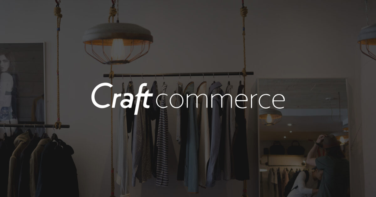 Why we love Craft Commerce | MadeByShape